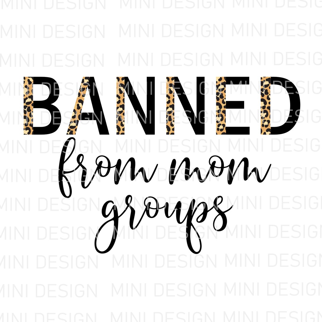 Banned From Mom Group Png File Leopard Design Digital Download
