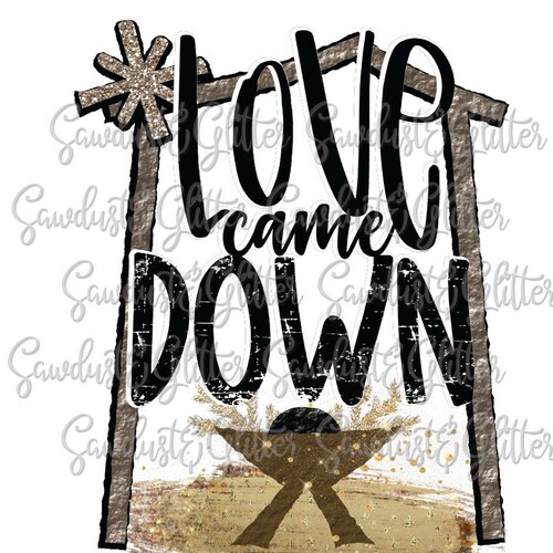 Love Came Down Sublimation PNG Christmas Sublimation Designs - Etsy