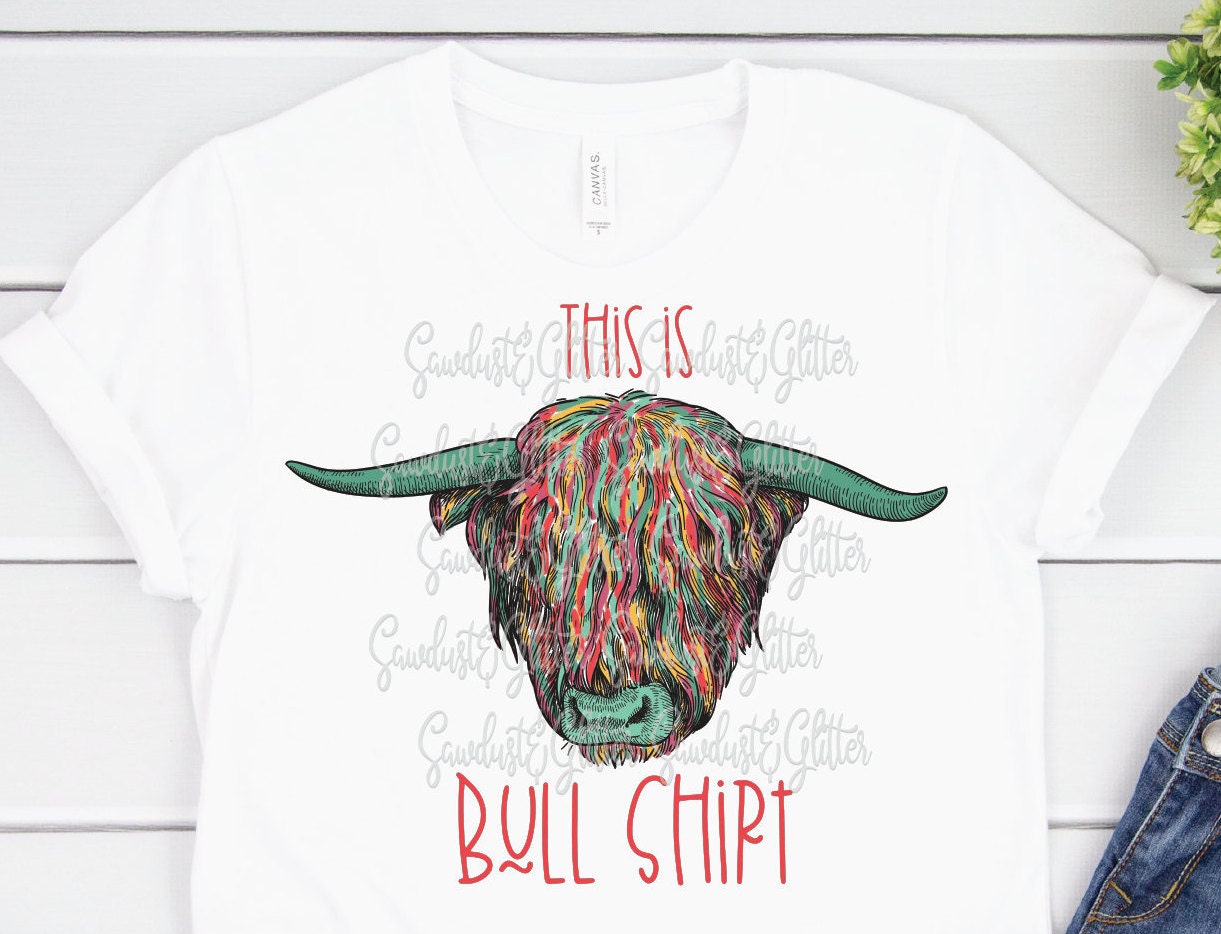 This is Bull Shirt Sublimation Transfer | Cute Shirt Design | Highland ...