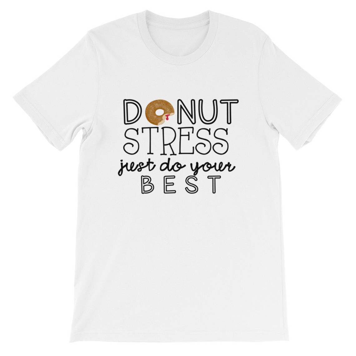 DONUT Stress, Just Do Your Best Tee / Teacher Shirt / Gift for Teachers ...