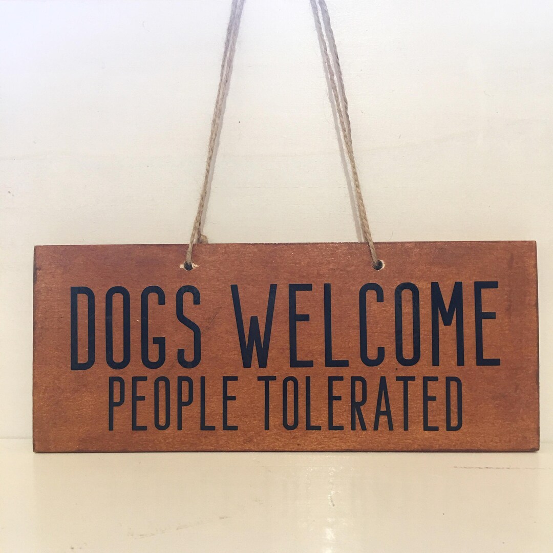 Dogs Welcome People Tolerated, Welcome Sign, Front Door Welcome Sign ...