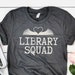 Library Squad Shirt, Librarian Shirt, Funny Librarian Shirt, Book Lover ...