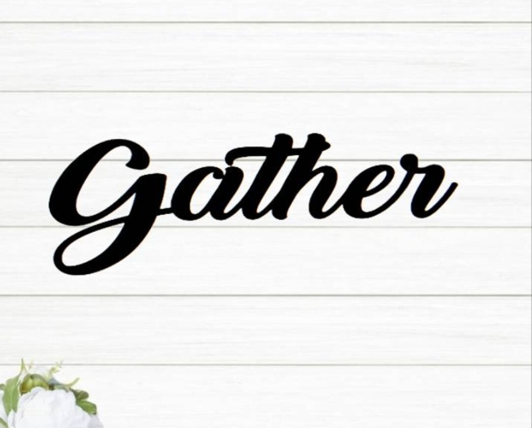 Gather Sign | Dining Room Decor | Cursive Word Gather | Script Gather ...
