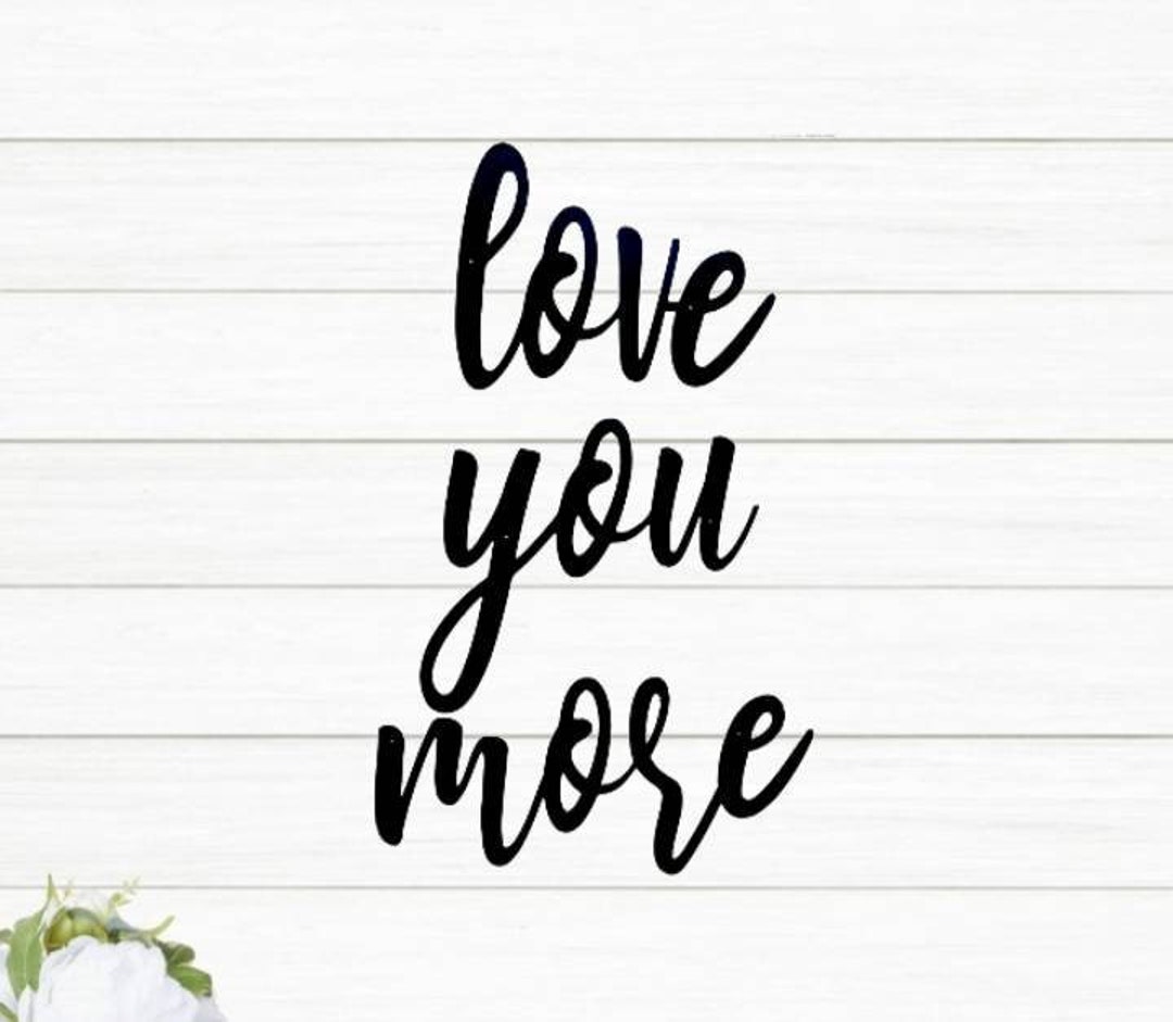 Love You More Sign 3 Separate Words Love You More Words Rustic Script ...