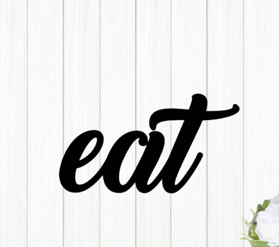 Eat Sign Cursive Eat Sign Metal Eat Sign Farmhouse Style Home Decor Eat ...