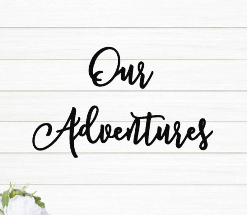 Our Adventures Sign Cursive Our Adventures Sign Metal | Etsy