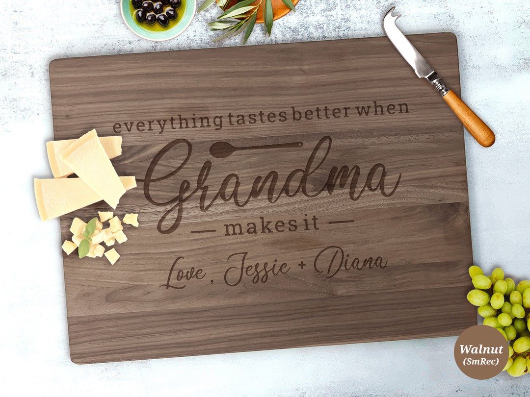 Everything Tastes Better When Grandma Makes It Cutting Board ...