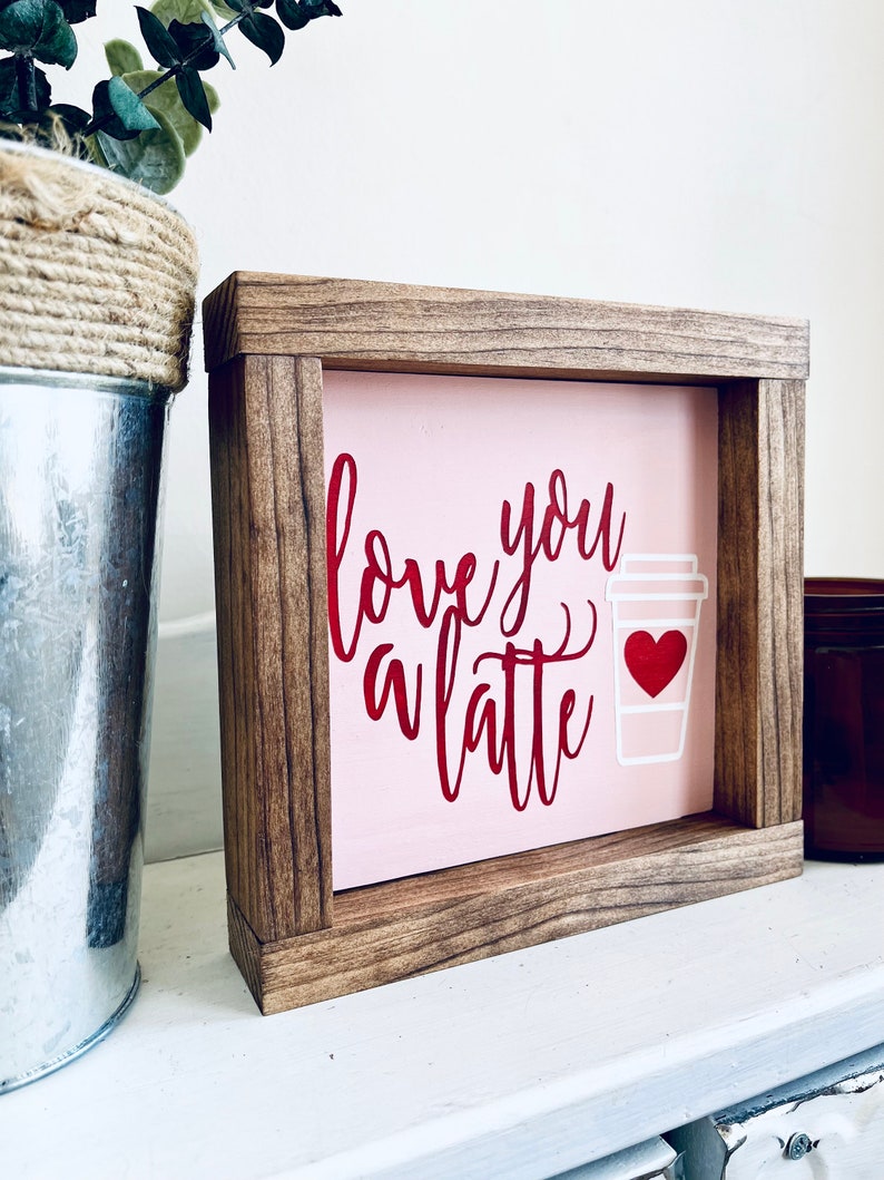 Love You A Latte Sign Coffee Lover Gift Valentine's Day - Etsy