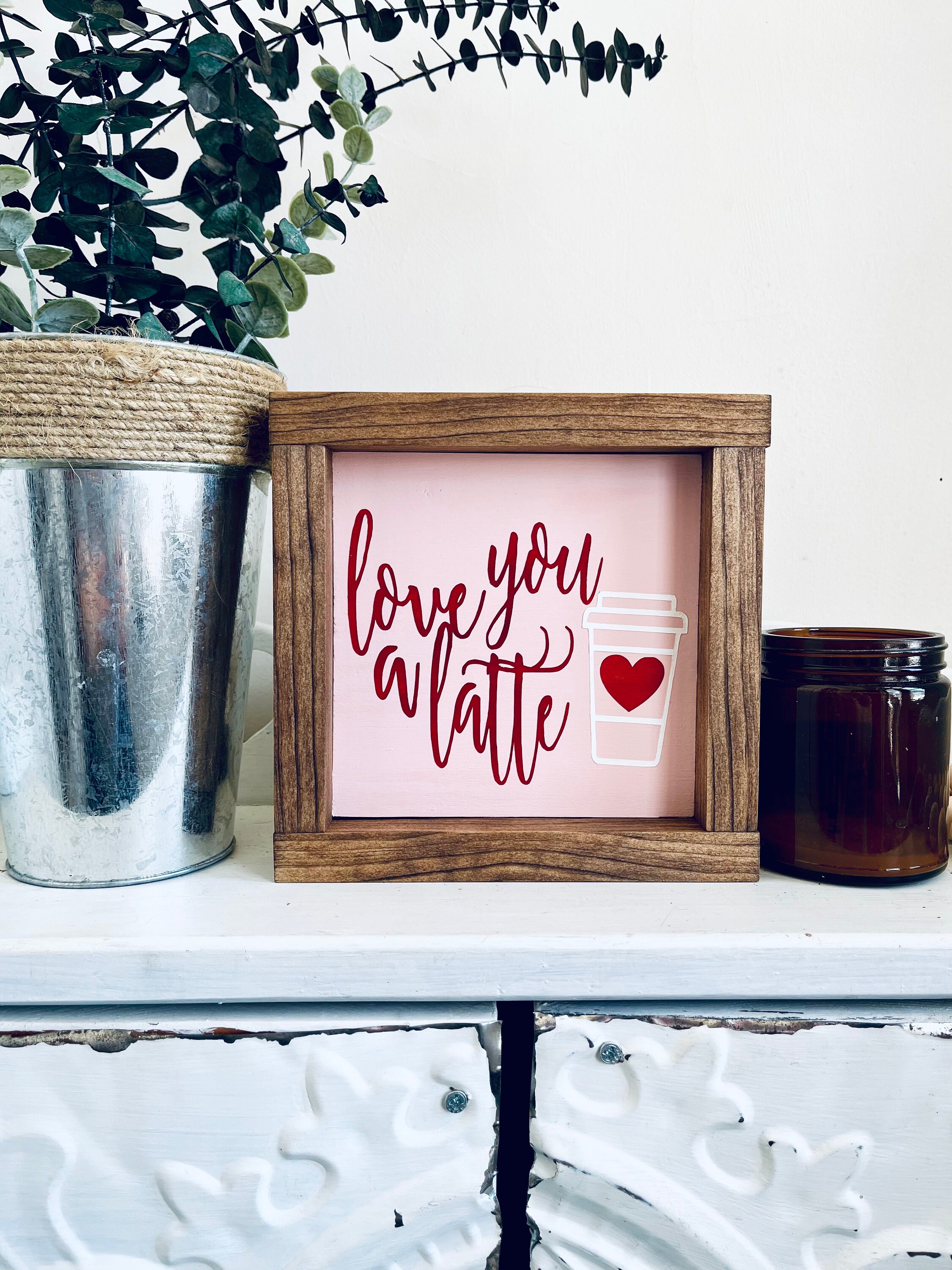 Love You A Latte Sign Coffee Lover Gift Valentine's Day - Etsy