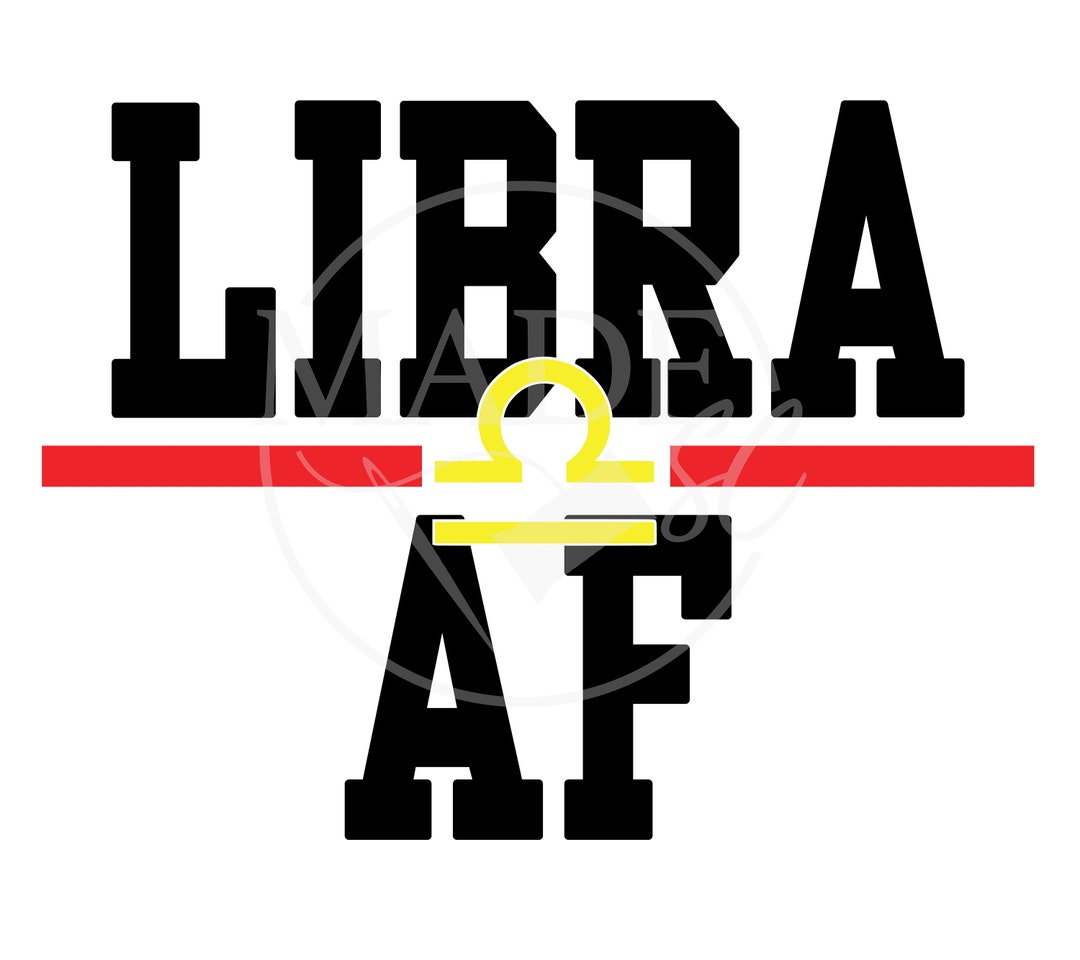 Libra AF Svg File, Libra AF Design File, Libra Design File for Silhouette/cricut, Libra AF Png ...