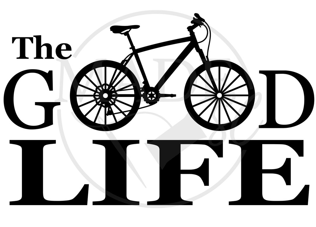The Good Life SVG Cut File, Cyclist T-shirt, Bike Rider T-shirt ...