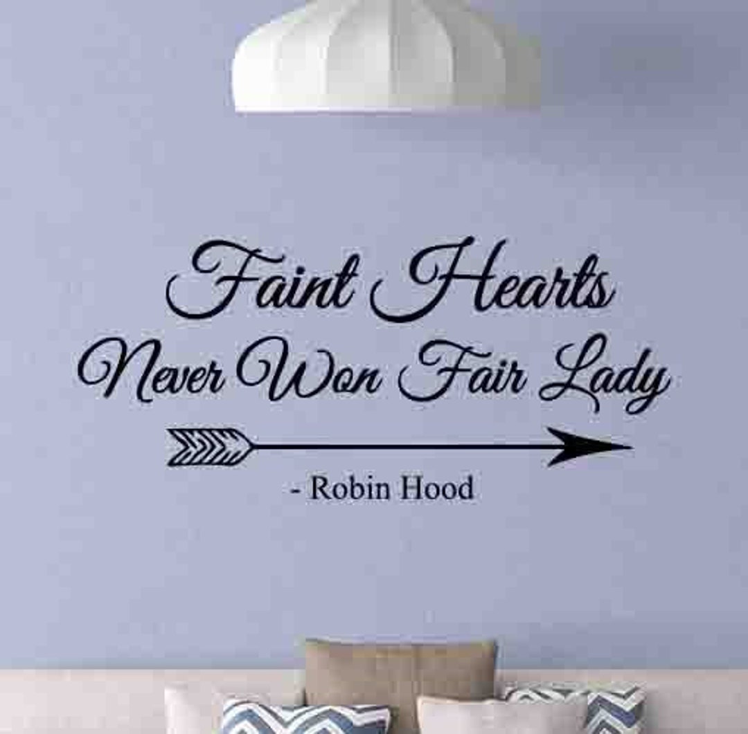 Robin Hood Quote Wall Decal Faint Hearts Never Won Fair Lady Bedroom ...