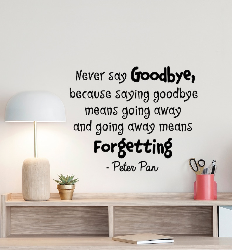 Peter Pan Quote Wall Decal Never Say Goodbye Sign Baby Bedroom Poster ...