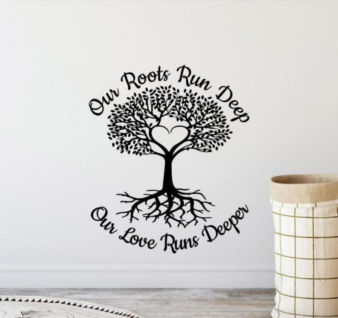 Our Roots Run Deep Our Love Runs Deeper Wall Decal Vinyl Sticker Tree ...