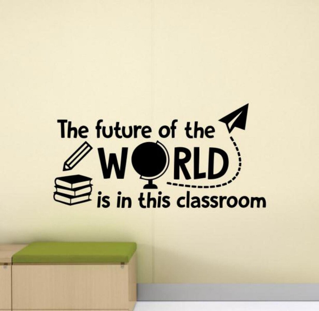 The Future of the World is in This Classroom Wall Decal Sign Poster ...