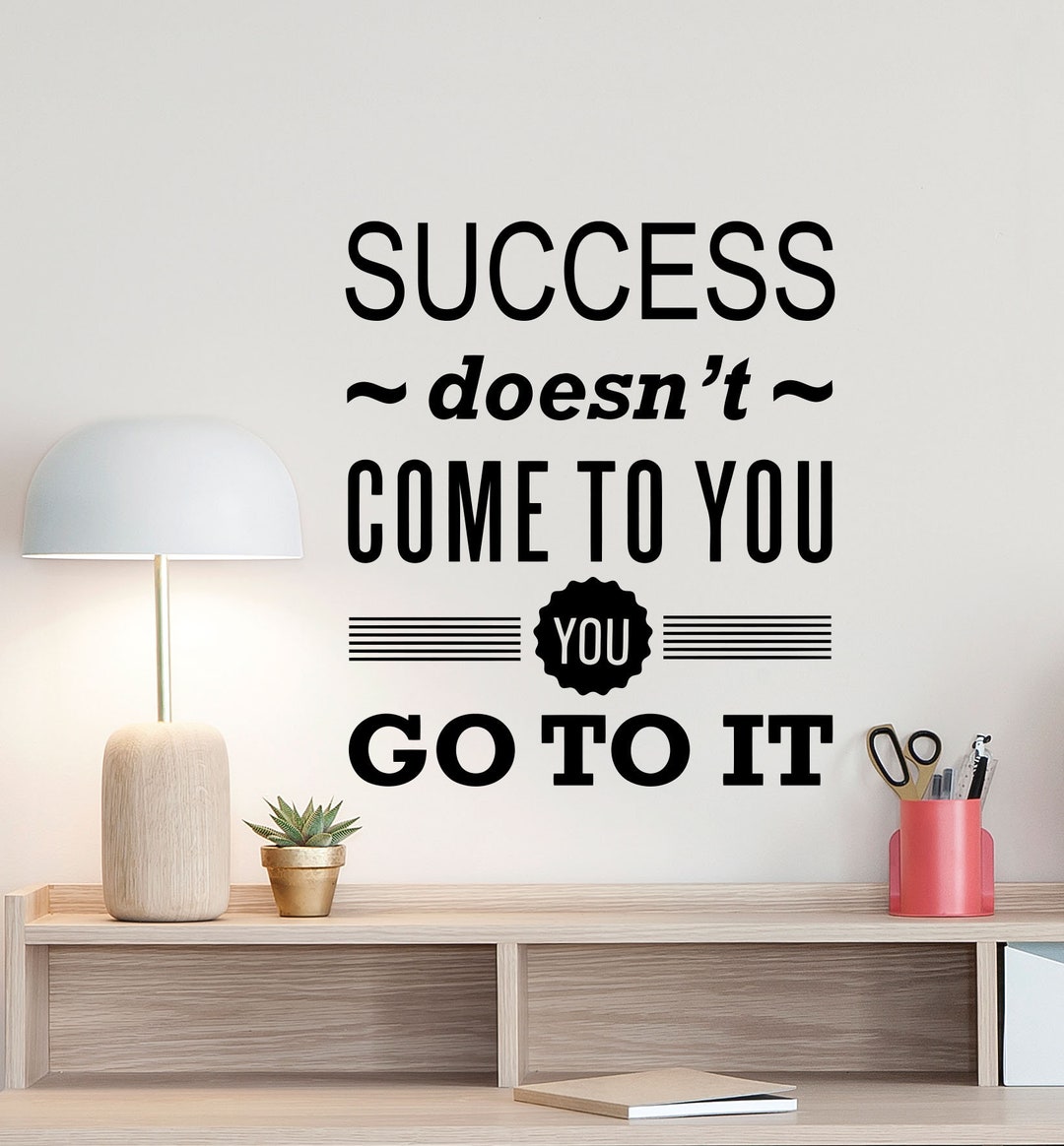 Success Wall Decal Office Poster Success Doesn't Come to You Office ...