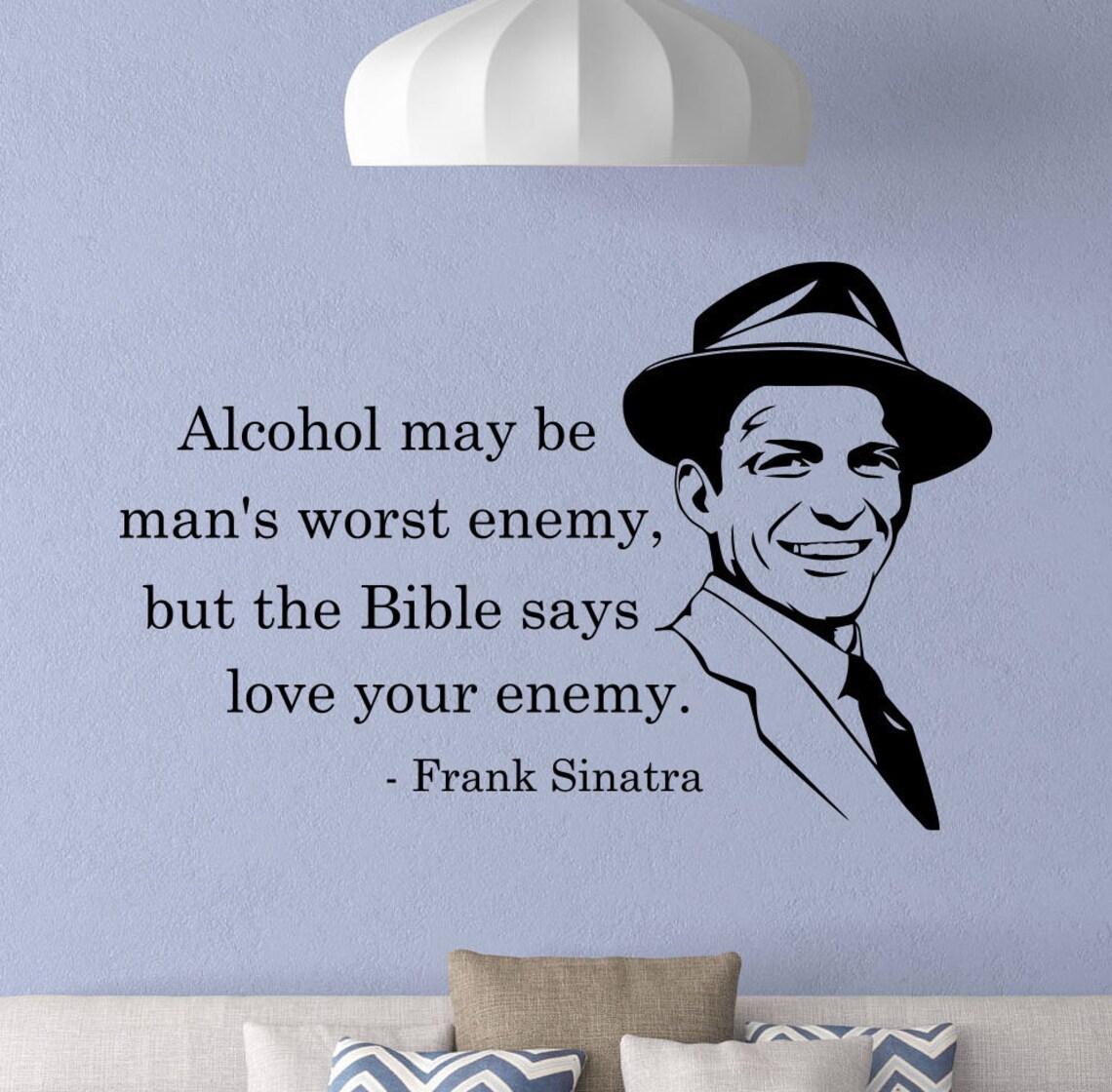 Frank Sinatra Wall Decal Alcohol May Be Man's Worst Enemy | Etsy