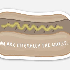 You Are Literally the Wurst Bratwurst Sausage Premium Vinyl Sticker 3 ...
