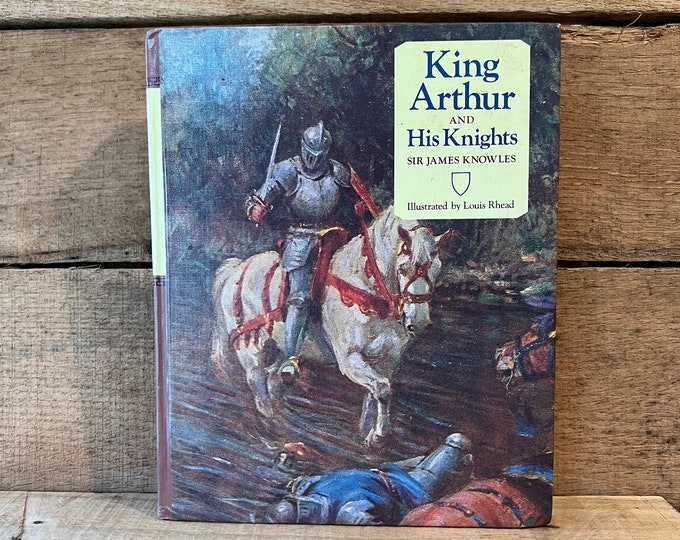 King Arthur and His Knights by Sir James Knowles, Illustrated by Louis ...