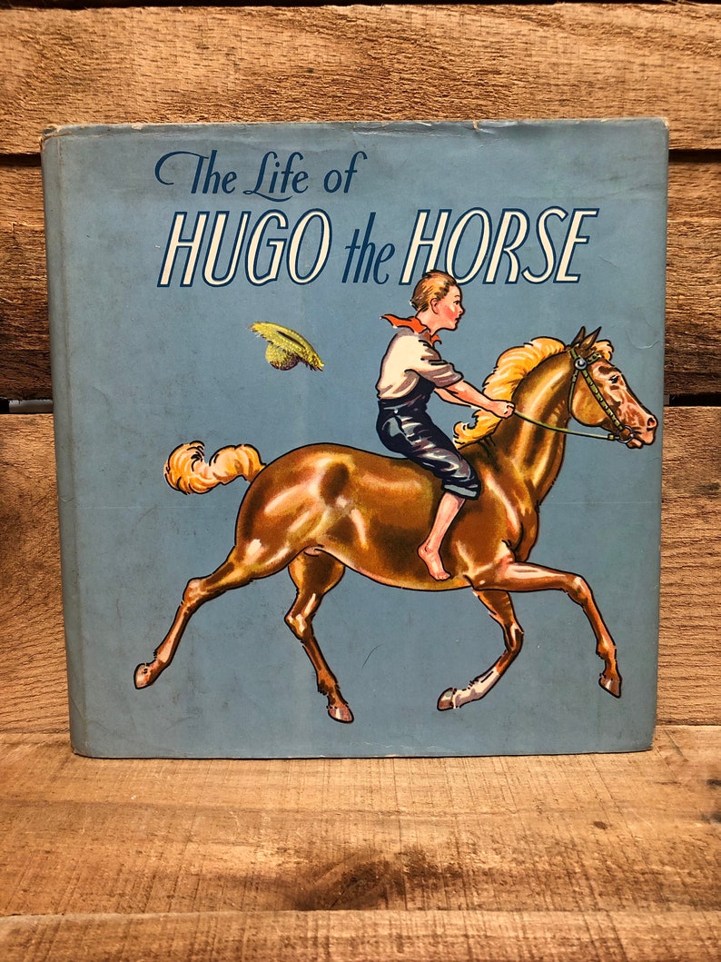 The Life of Hugo the Horse by Anna Marie Wright: With Dust Jacket 1935 ...