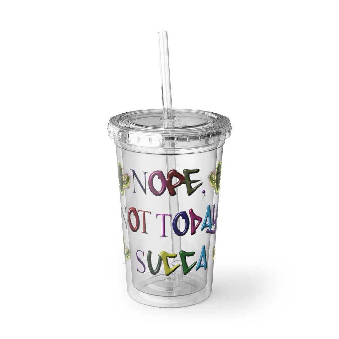 Not Today Succa Acrylic Cup Suave Acrylic Cup-funny Plant Cup-sarcastic ...