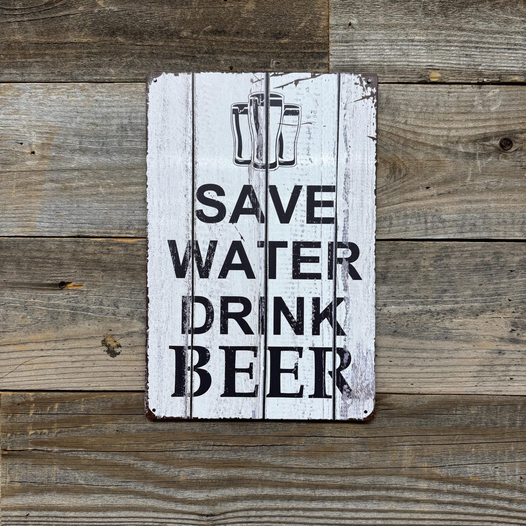 Save Water, Drink Beer – Vintage Style Metal Bar Sign (11x8") - Etsy