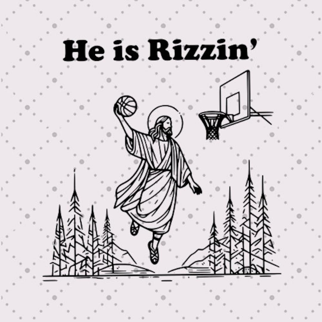 He is Rizzin' Png Digital File, Jesus Playing Basketball Png, Funny ...