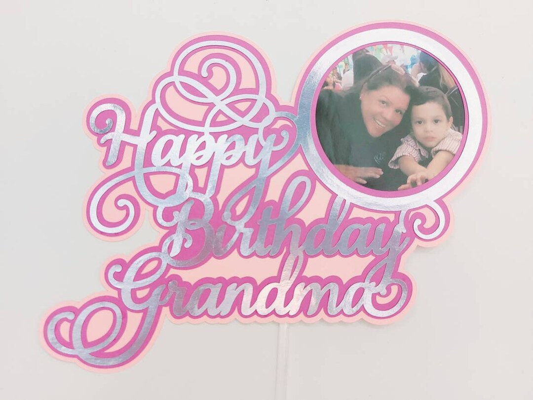 SVG Cake Topper Happy Birthday Grandma Cricut Svg Cut File Layered ...