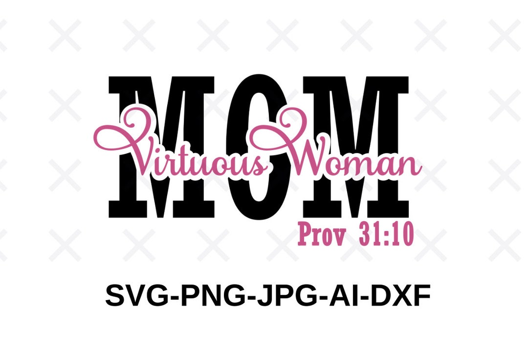 SVG File Mom Virtuous Woman Proverbs 31:10 Cut Files Printable Bible ...
