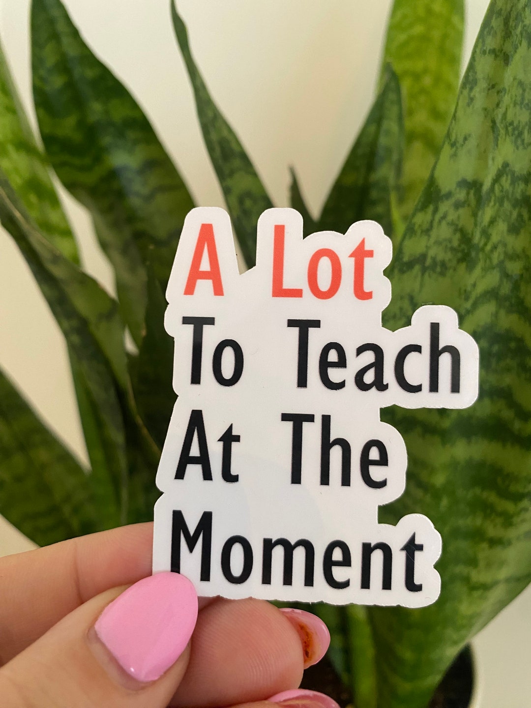 A Lot to Teach at the Moment Sticker/ Water Proof Sticker/ Teacher ...