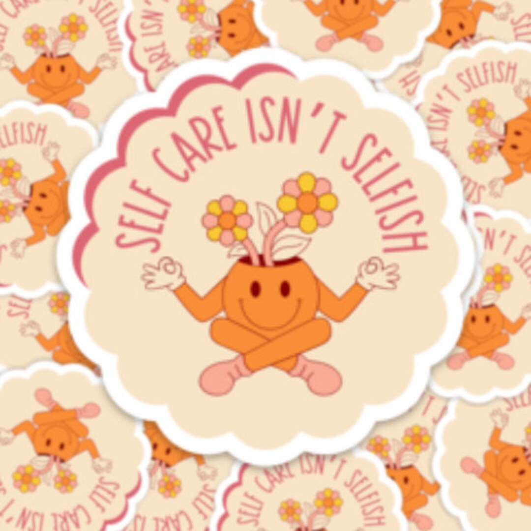 Self Care Isn't Selfish Sticker - Etsy