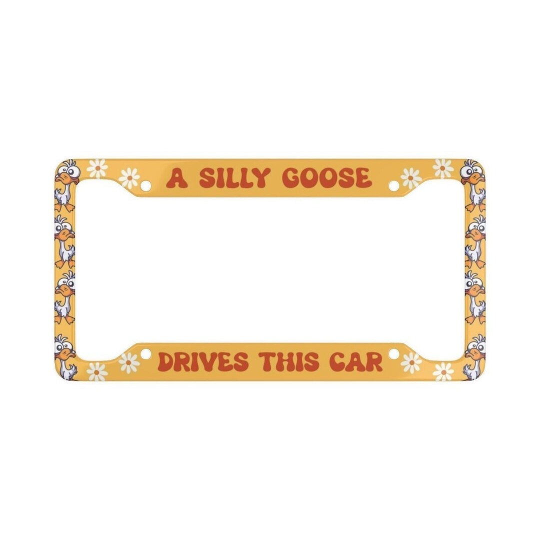 License Plate Frame for Car A Silly Goose Drives This Car Cute - Etsy