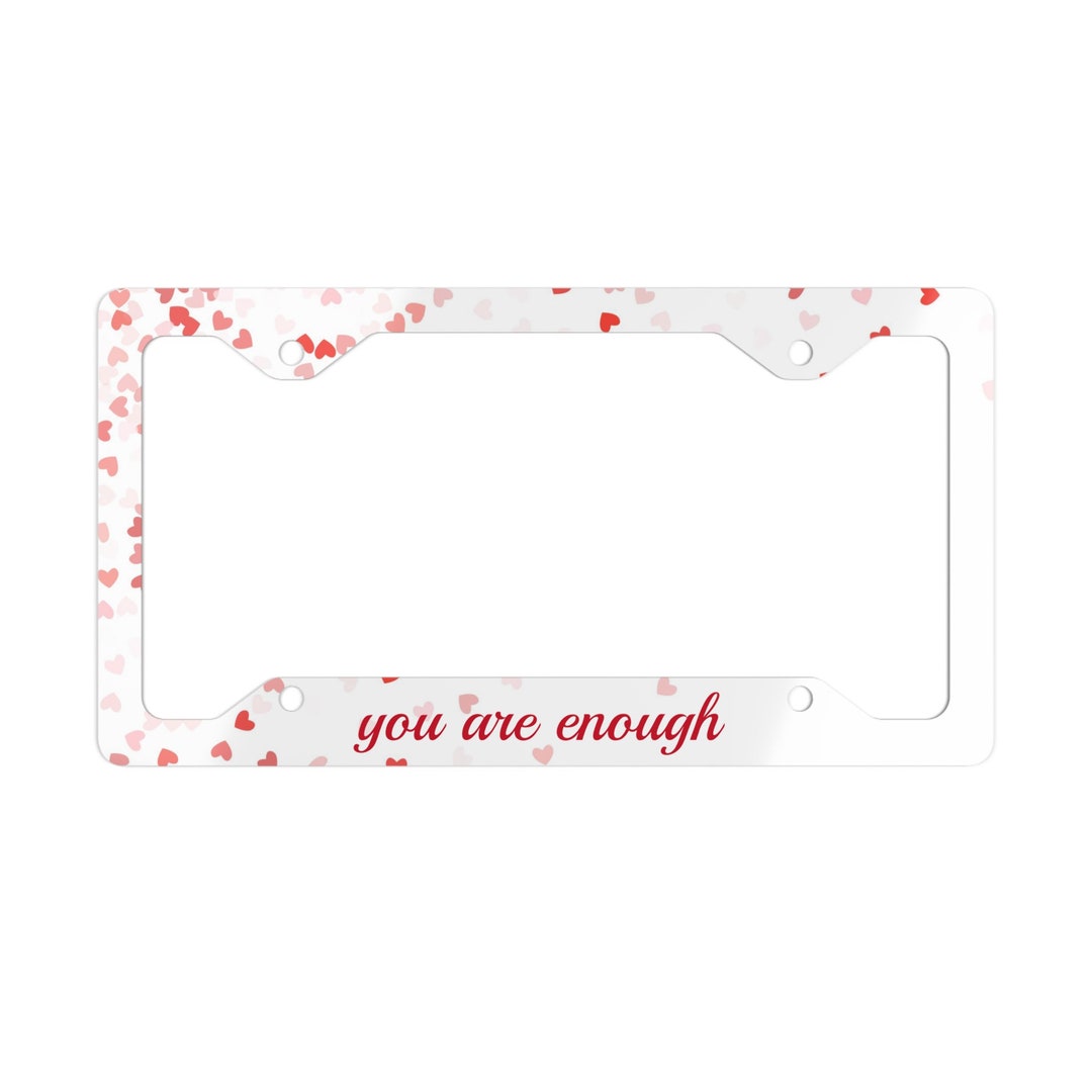 You Are Enough License Plate Frame Car Accessories Gifts - Etsy