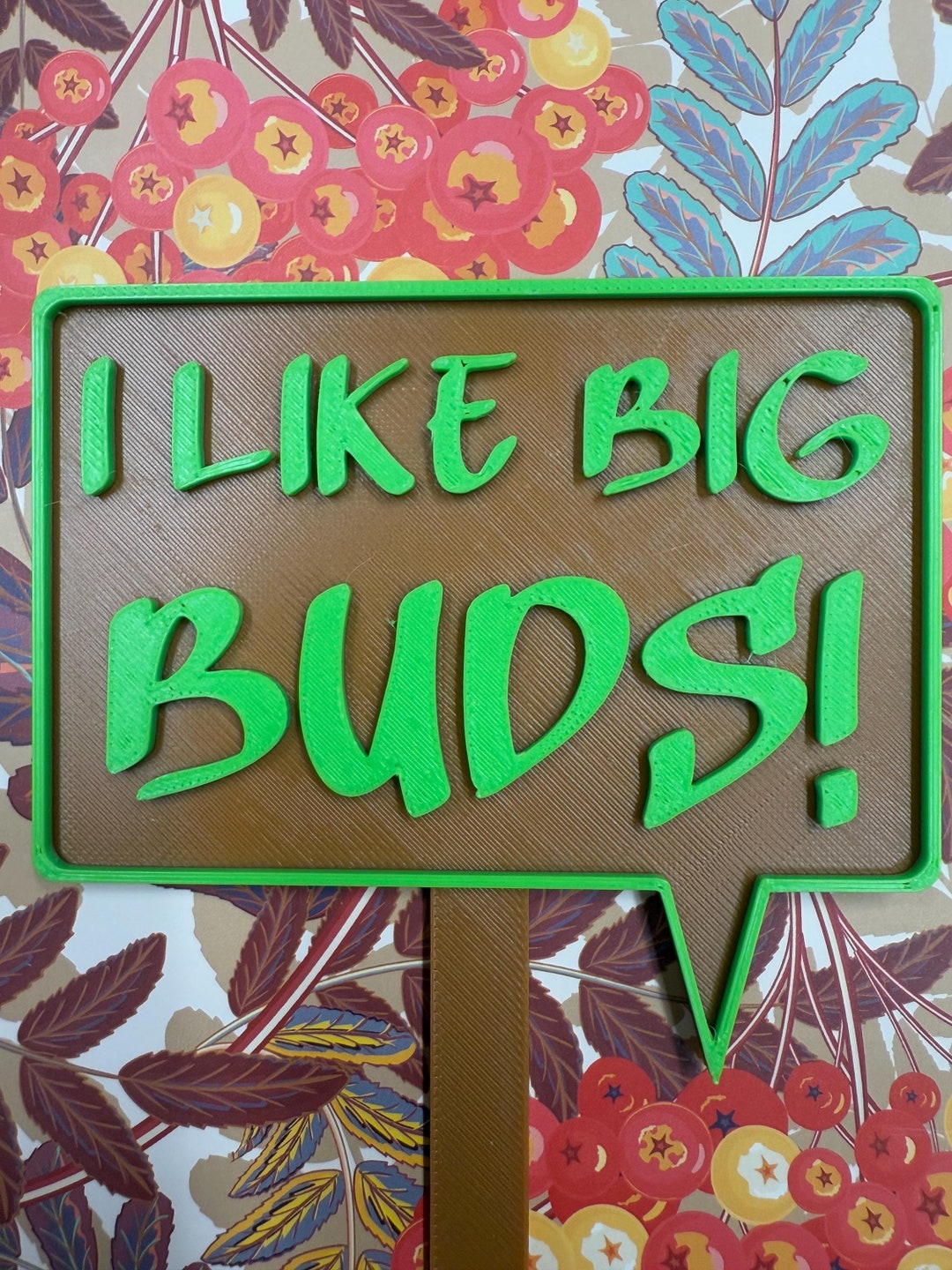 I Like Big Buds! 3D Printed Pot Pick - Fun Garden Marker & Plant Label ...