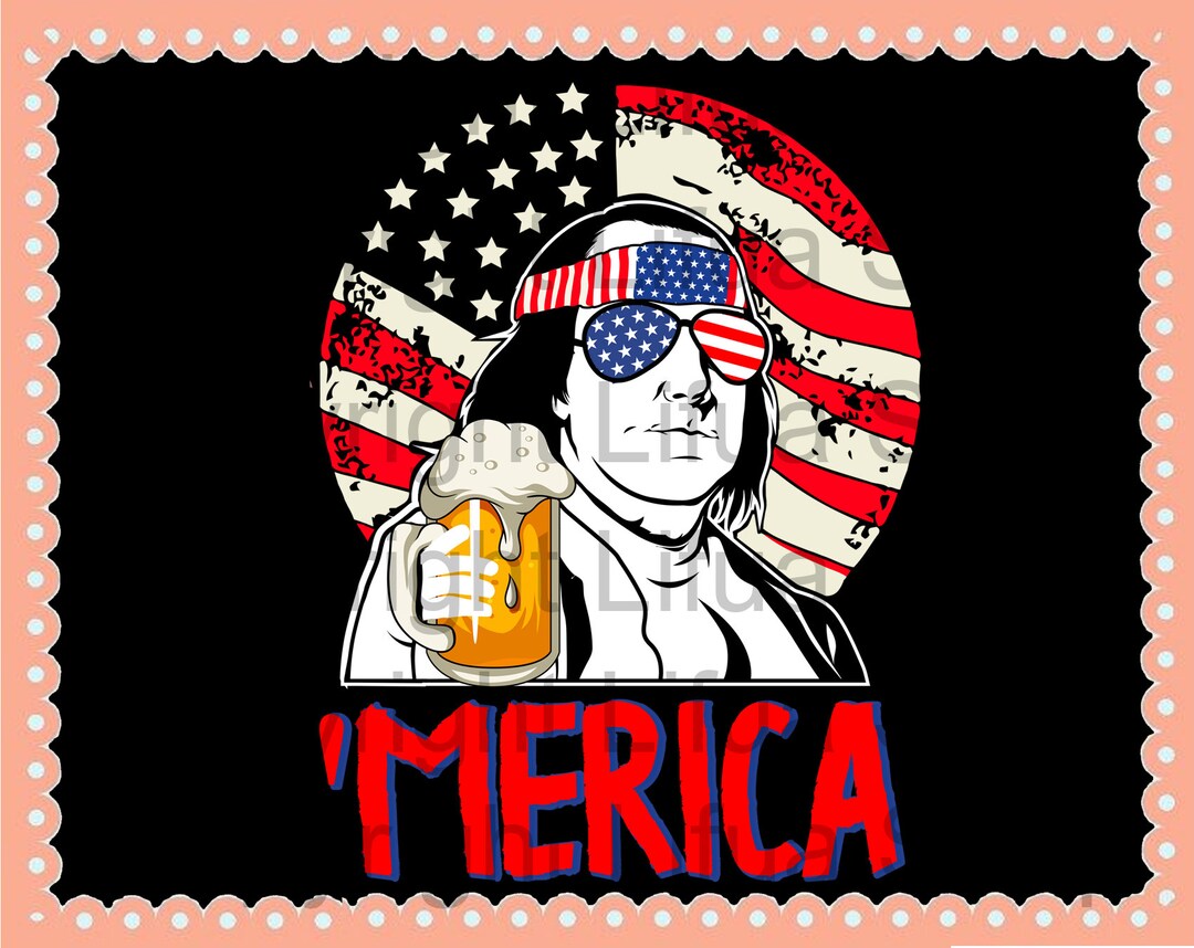 Benjamin Franklin Ben Drankin Beer PNG Merica 4th of July Funny Design ...