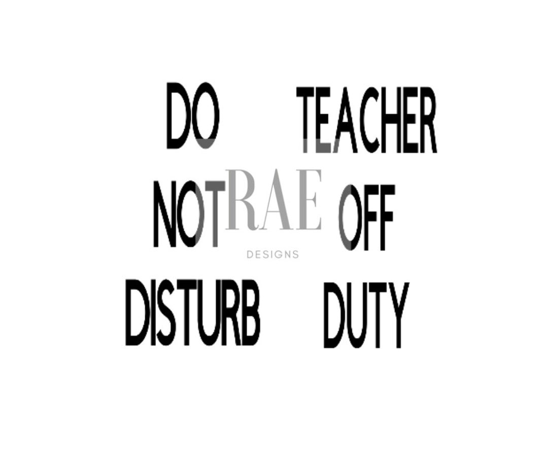 Do Not Disturb Teacher off Duty | SVG Cut File | Instant Download ...
