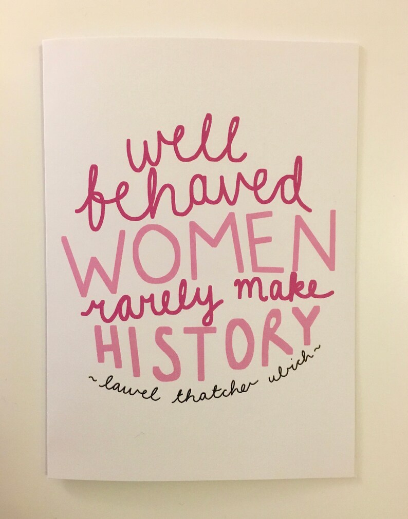 Well behaved women rarely make history Greetings card | Etsy