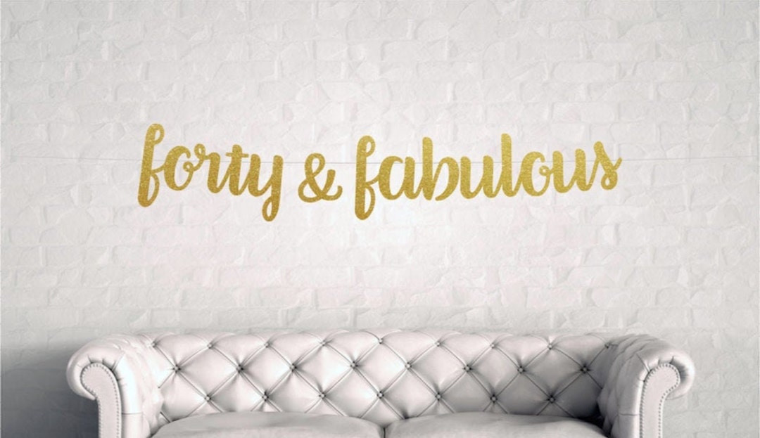 40 and Fabulous Banner, 40th Birthday Banner, Forty and Fabulous, 40th ...