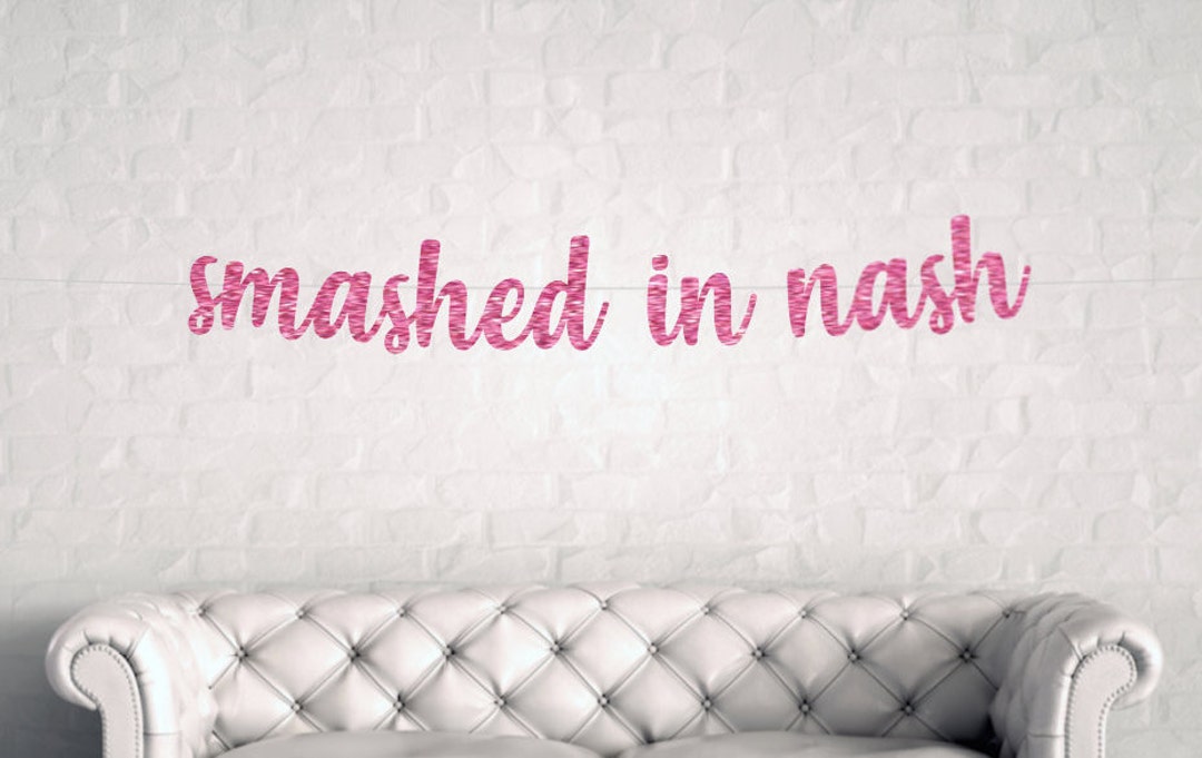Smashed in Nash Banner, Nashville Bachelorette Banner, Nash Bash Banner ...