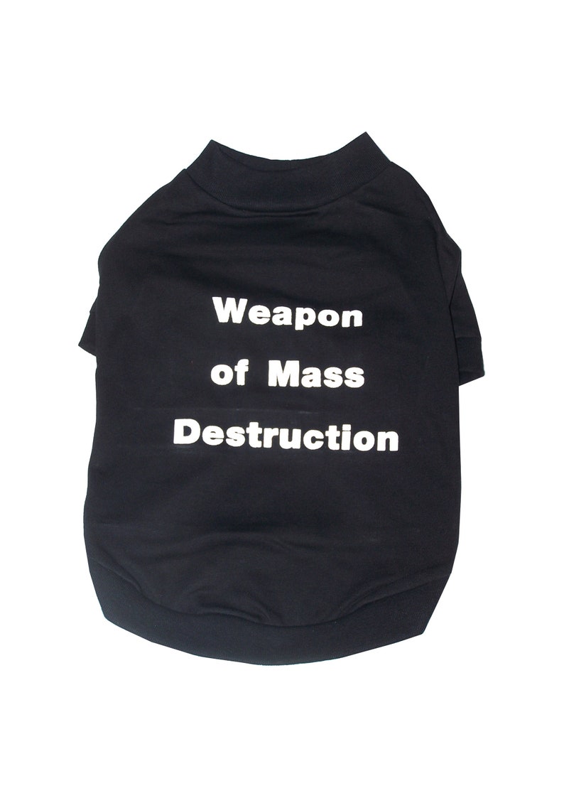 Weapon of Mass Destruction Dog Shirt, Novelty Pet Costume for Small to ...