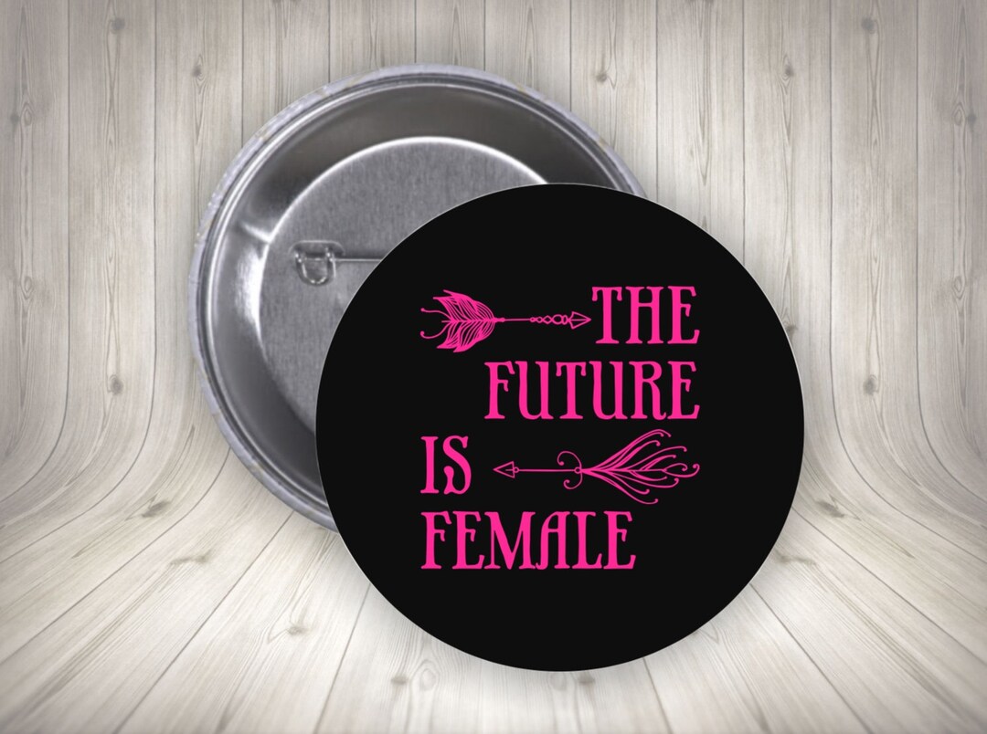 The Future is Female Button - Etsy