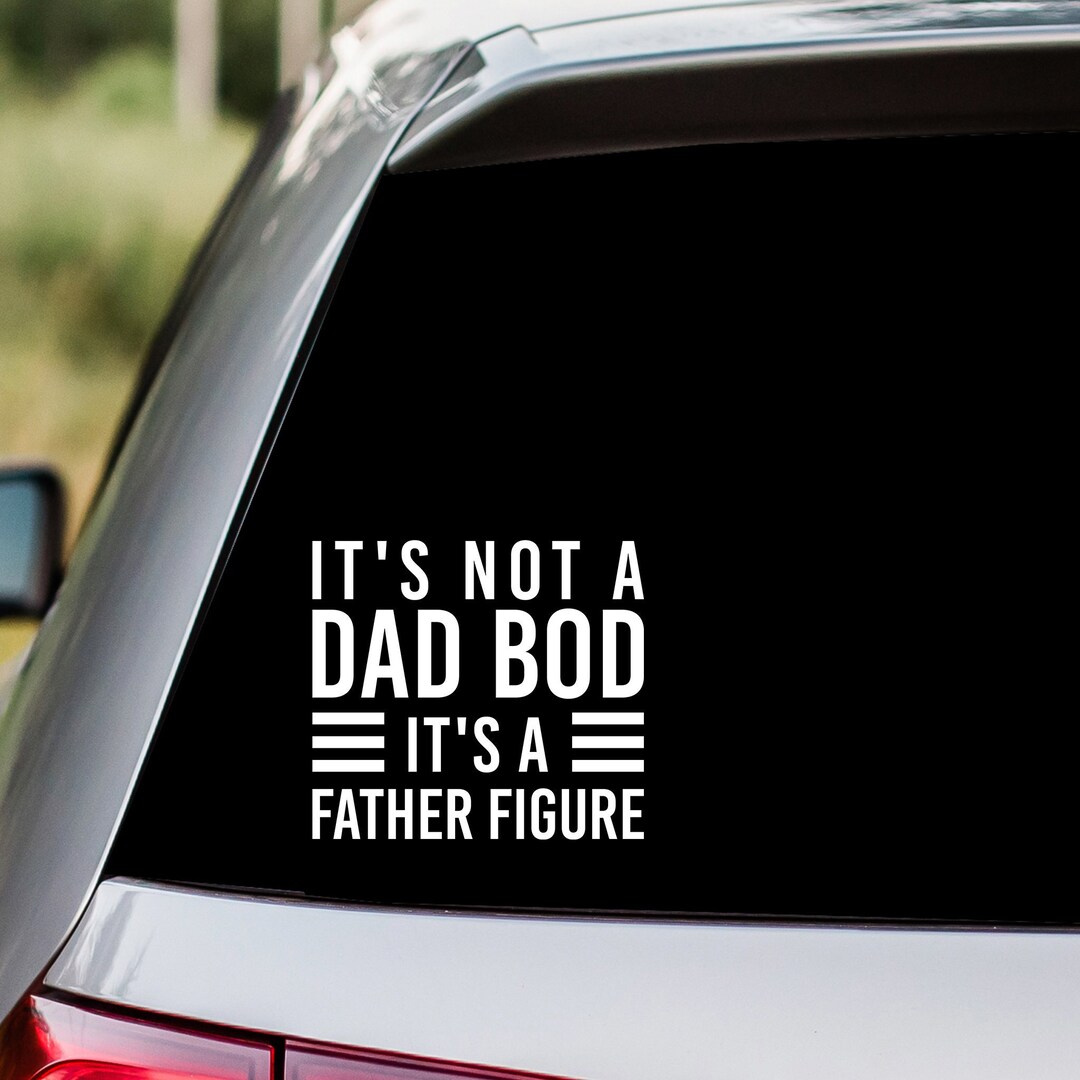 It's Not a Dad Bod, It's a Father Figure Vinyl Decal Sticker - Etsy