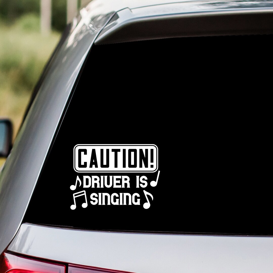 Caution Driver is Singing Vinyl Decal Sticker - Etsy