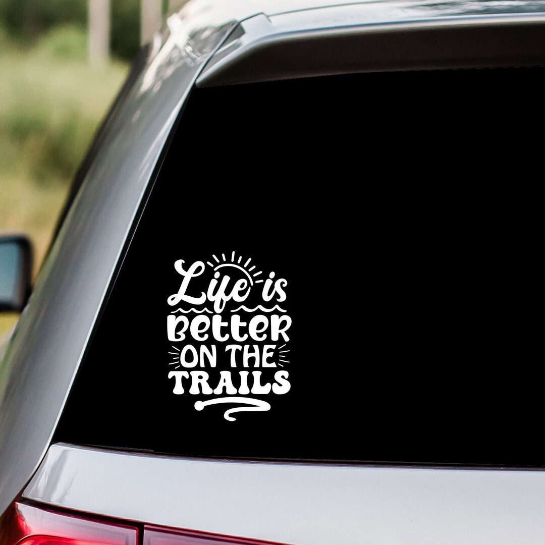 Life is Better on the Trails Vinyl Decal Sticker - Etsy