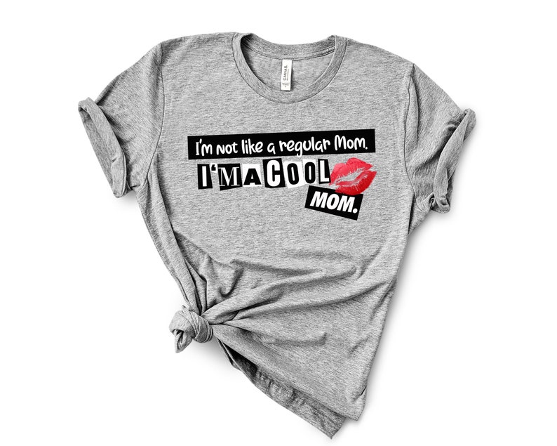 Mean Girls Im Not A Regular Mom Im A Cool Mom And My Etsy