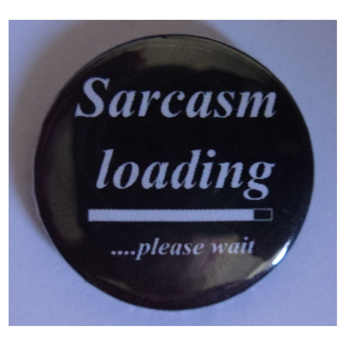 Sarcasm Loading Funny- Humerous Button Badge - Etsy