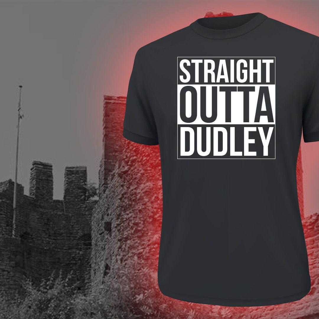 Straight Outta Dudley T-shirt - Black Country Gornal Wolverhampton West ...