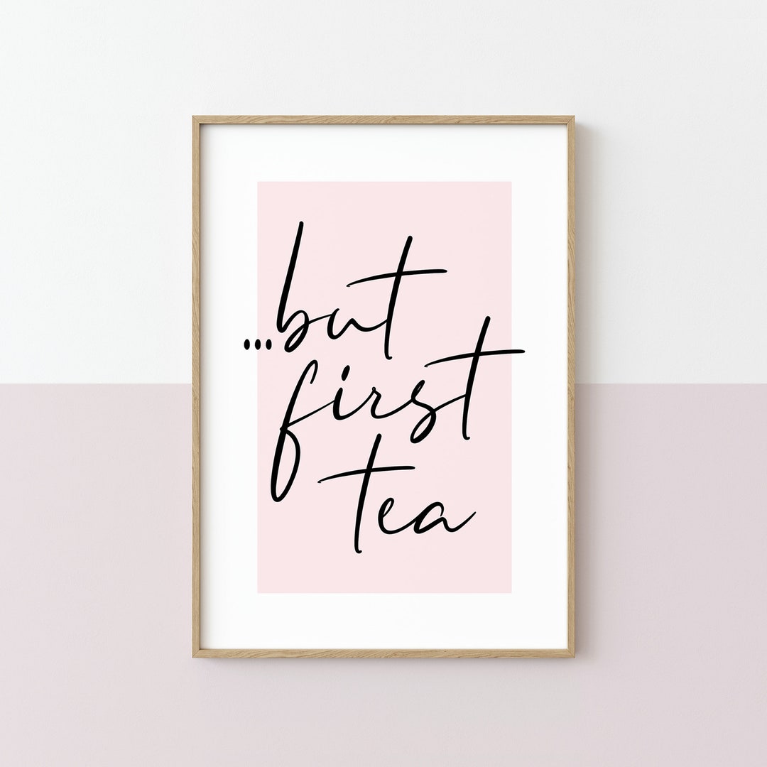 But First Tea Print, Kitchen Wall Art Print - Etsy UK