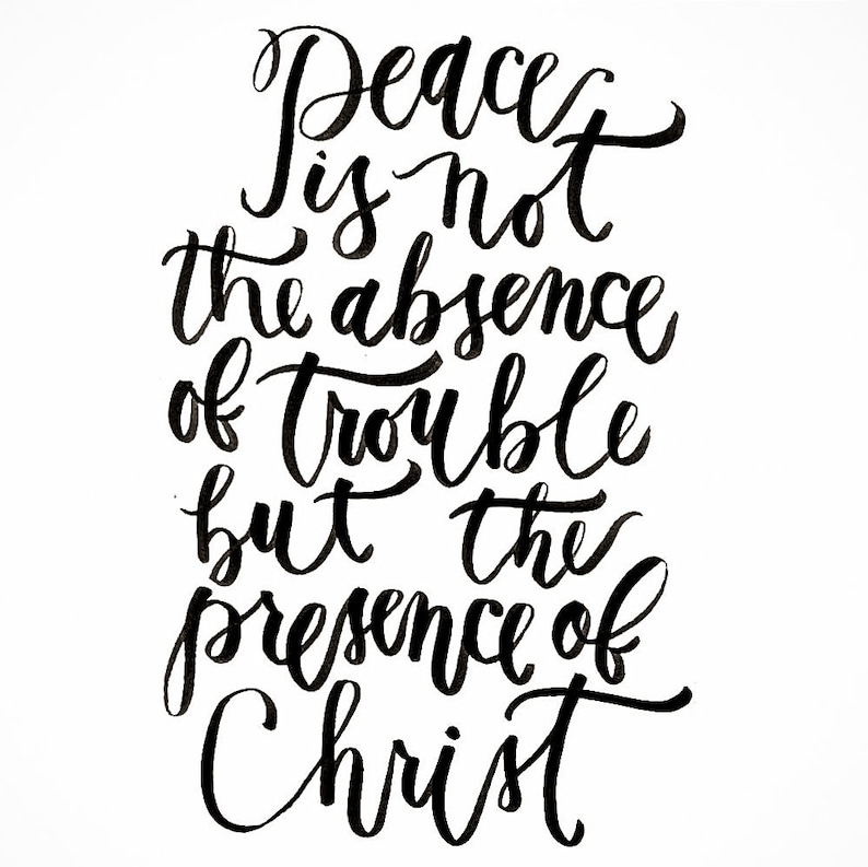 CALLIGRAPHY BRUSH ART- Peace is Not the Absence of Trouble but the ...
