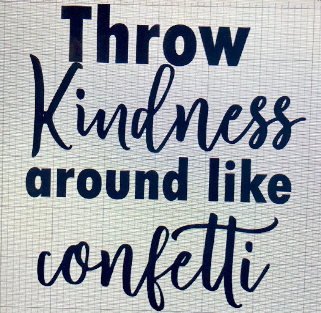 Throw Kindness Around Like Confetti SVG Designed for Cricut Can Change ...
